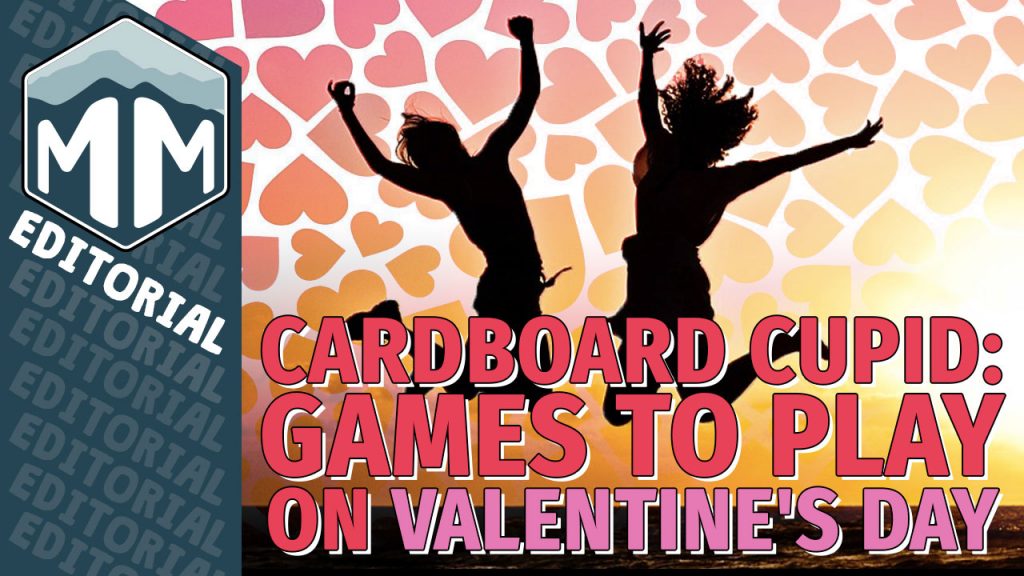 Cardboard Cupid – Games to Play on Valentine’s Day – Meeple Mountain