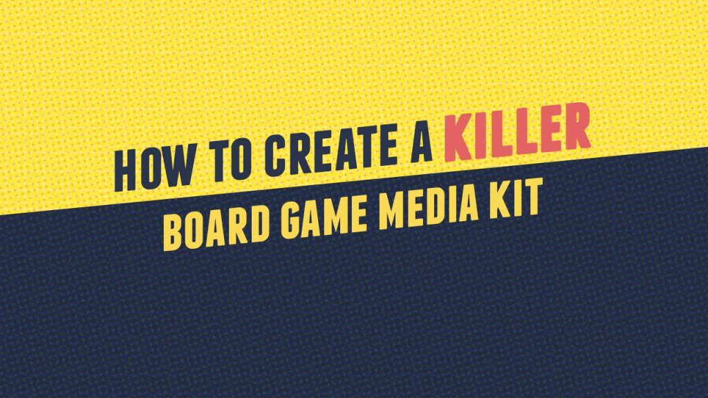 How to Create a Killer Board Game Media Kit – Meeple Mountain