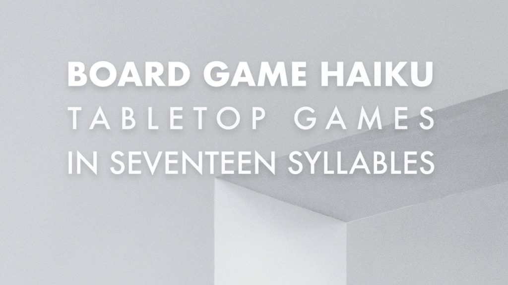 Board Game Haiku: Tabletop Games in Seventeen Syllables – Meeple Mountain