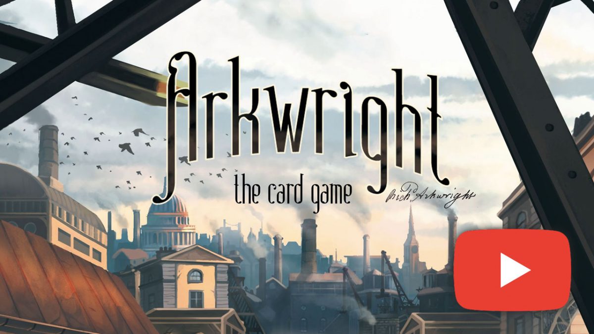 Arkwright: The Card Game Video Review – Meeple Mountain