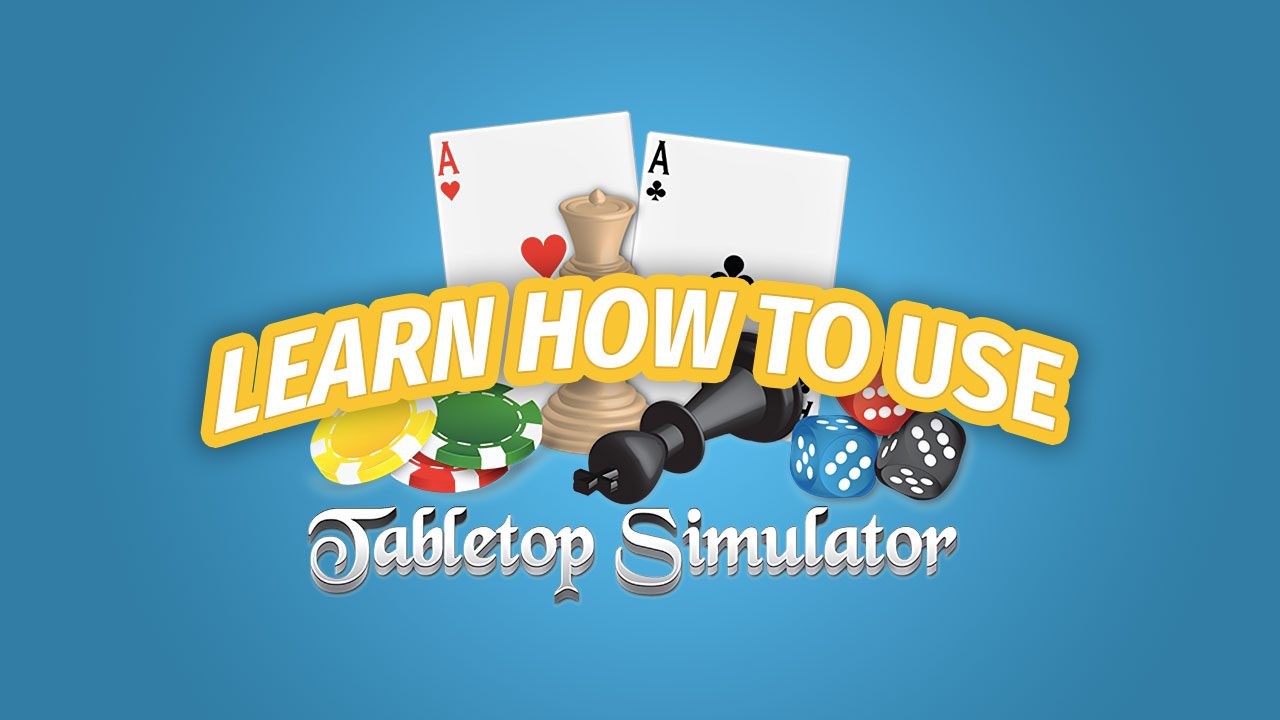 Learn How to Use Tabletop Simulator – Meeple Mountain