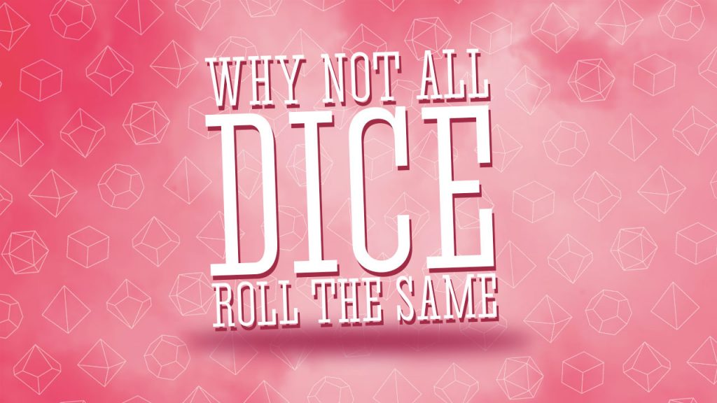 Why Not All Dice Roll the Same – Meeple Mountain