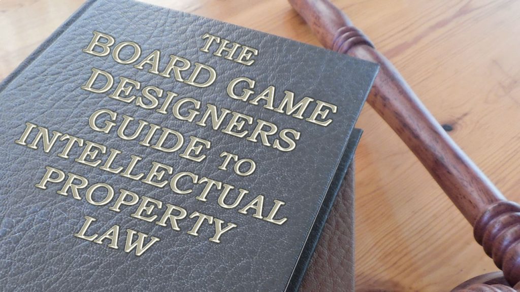 The Board Game Designers Guide to US Intellectual Property Law – Meeple ...