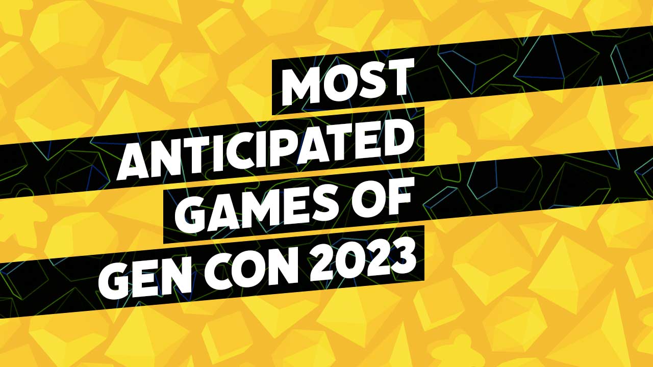 The 33 Most Anticipated Games of Gen Con 2023 – Meeple Mountain
