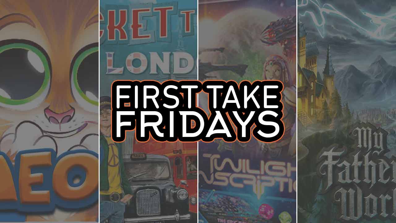 First Take Friday – MEOW, Ticket to Ride: London, Twilight Inscription ...