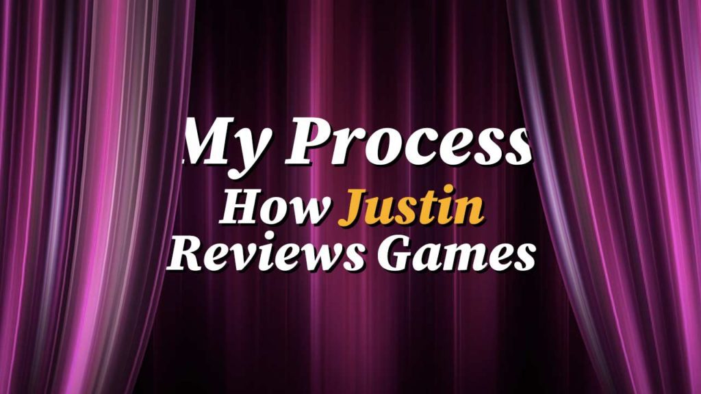 My Process: How Justin Reviews Games – Meeple Mountain