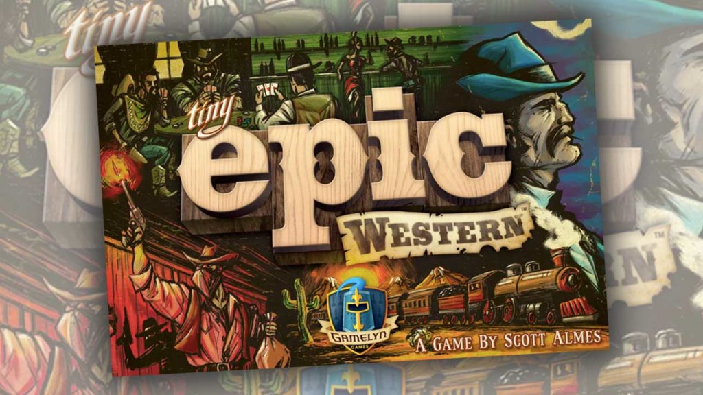 Tiny Epic Western Game Review – Meeple Mountain