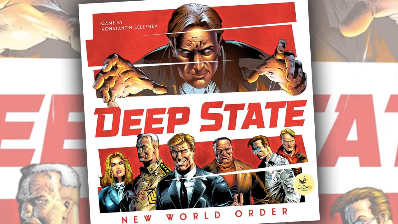 Deep State: New World Order Game Review – Meeple Mountain