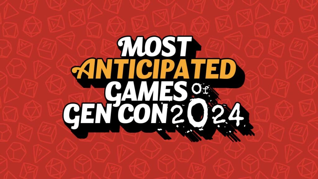 The 22 Most Anticipated Games of Gen Con 2024 – Meeple Mountain