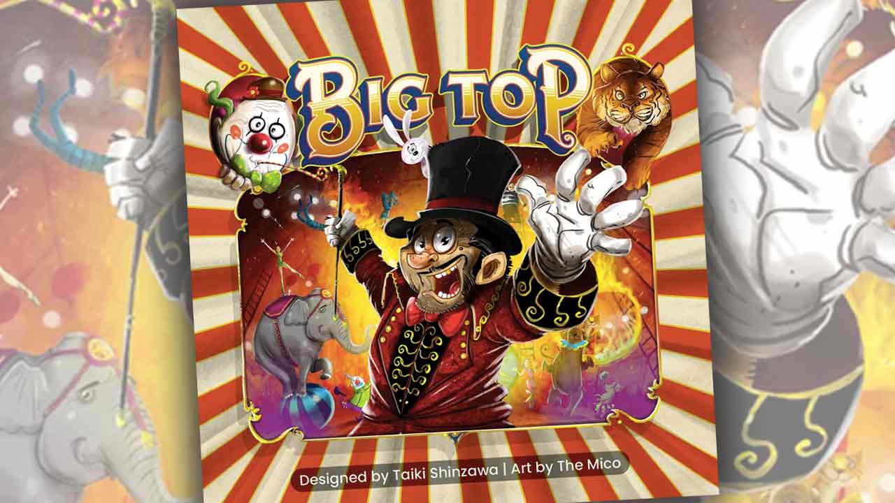 Big Top Game Review – Meeple Mountain