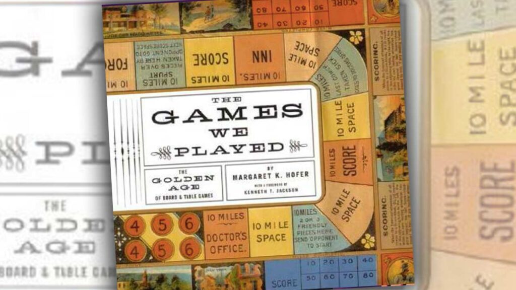 The Games We Played: The Golden Age of Board & Table Games Book Review ...