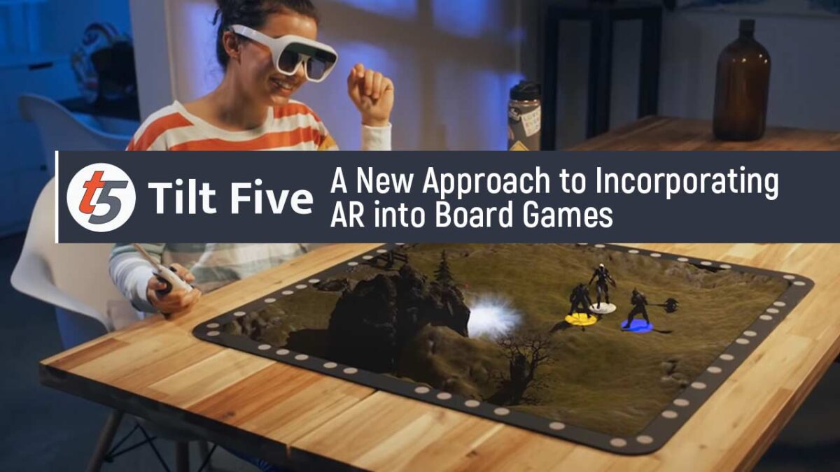 Tilt 5: The Much-Anticipated Arrival of AR Glasses for Board Games ...
