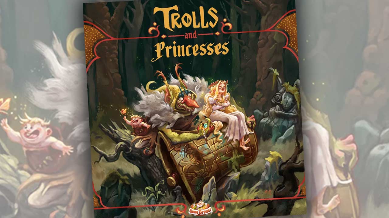 Trolls & Princesses Game Review – Meeple Mountain