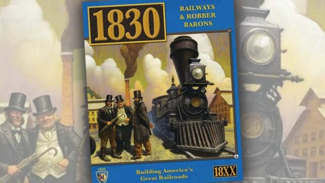 1830: Railways & Robber Barons Game Review – Meeple Mountain