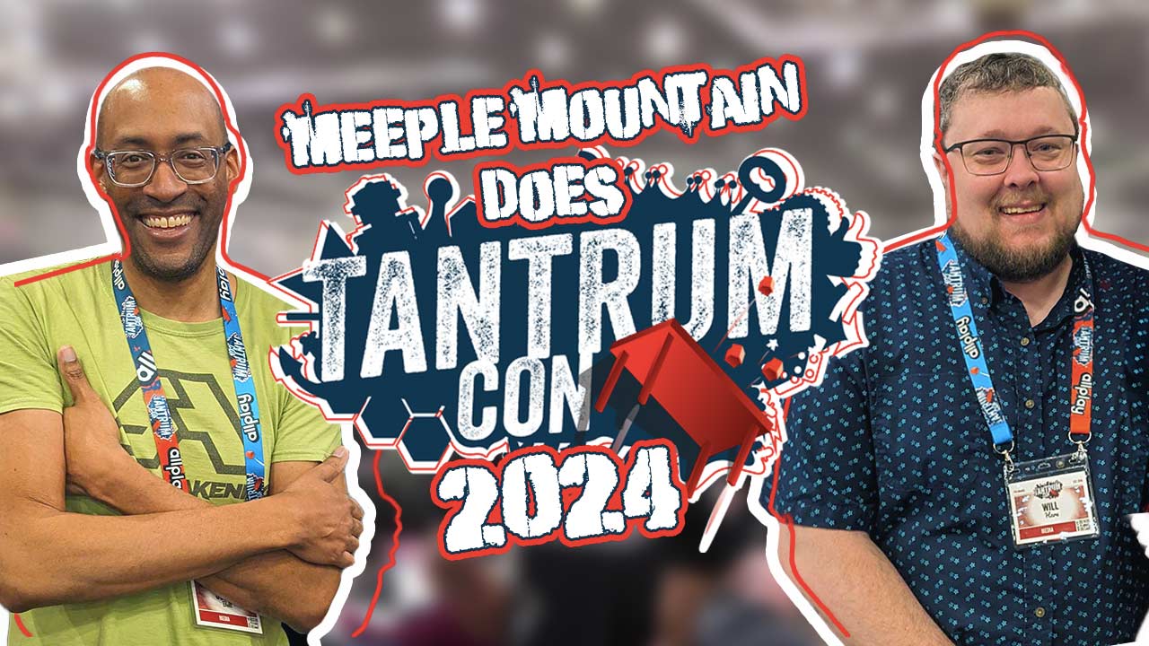 Meeple Mountain Does TantrumCon 2024 – Meeple Mountain