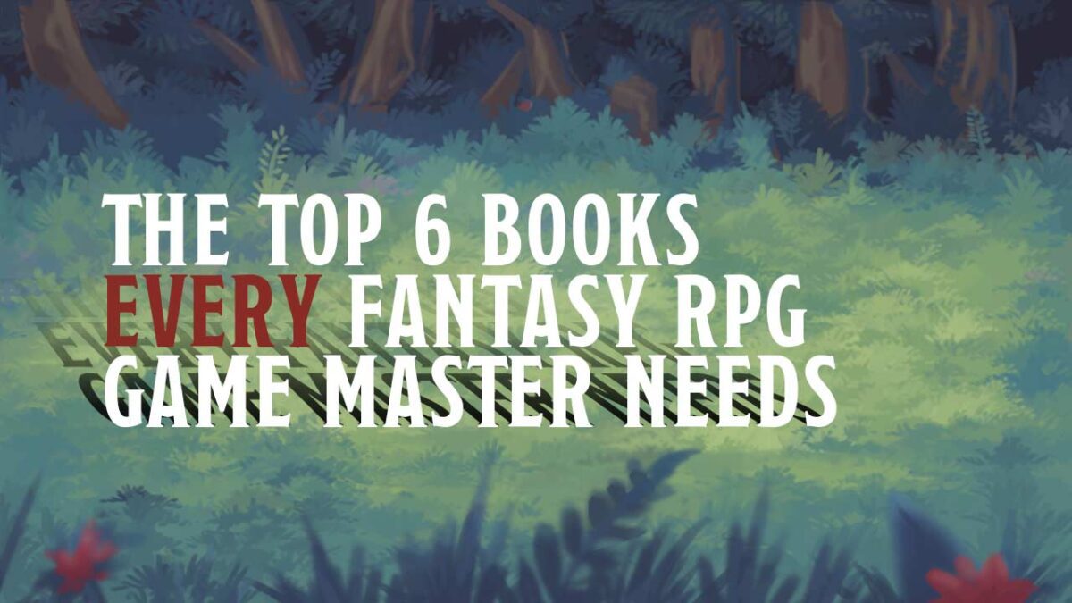 Top 6 Books Every Fantasy RPG Game Master Needs – Meeple Mountain