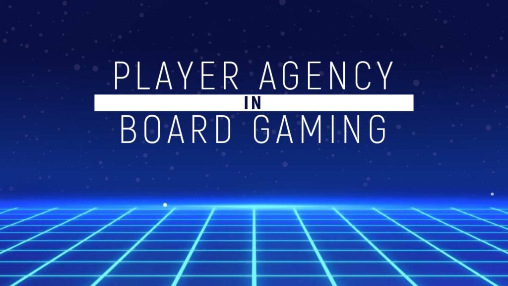 Player Agency in Board Gaming – Meeple Mountain