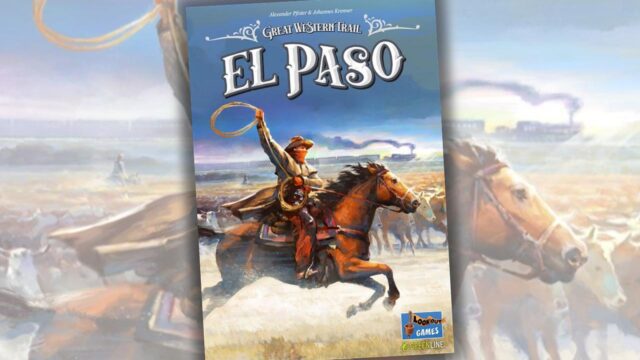 Great Western Trail: El Paso Game Review – Meeple Mountain
